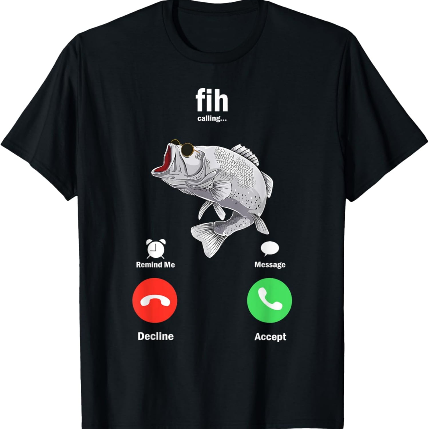 Fih Calling ind me Message Decline Accept Phone Call Fish T-Shirt ...