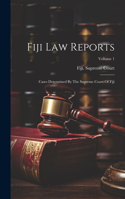 Fiji Law Reports: Cases Determined By The Supreme Court Of Fiji; Volume 1 (Hardcover) - Walmart.com