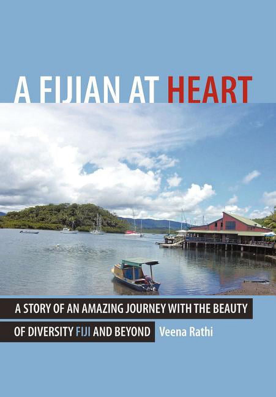 Fijian at Heart : A Story of an Amazing Journey With the Beauty of ...