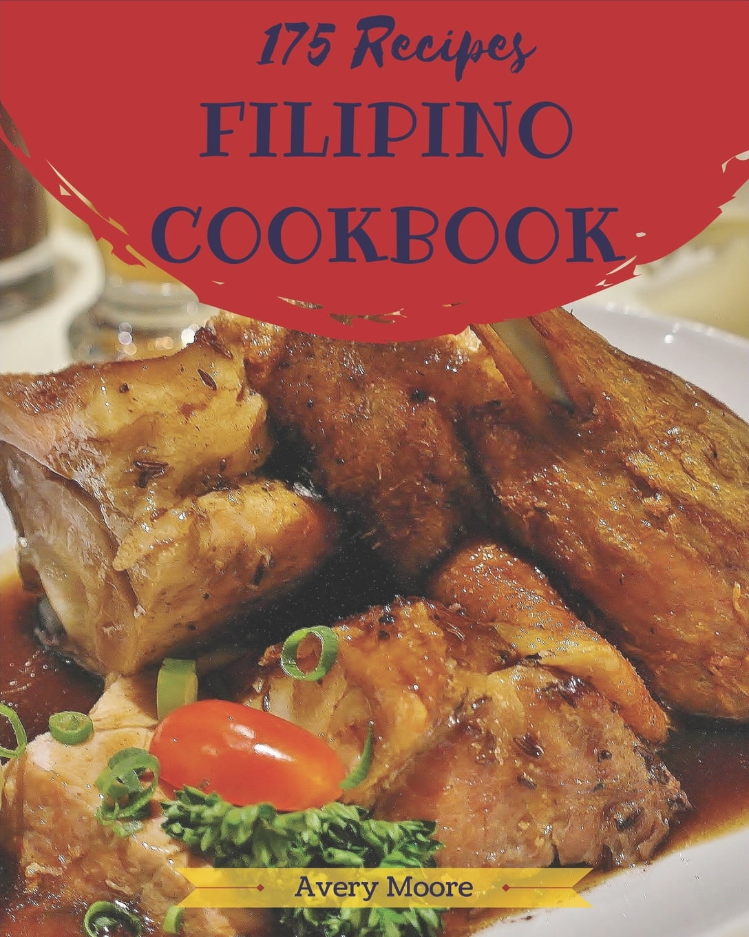 Filipino Cookbook 175: Tasting Filipino Cuisine Right in Your Little ...