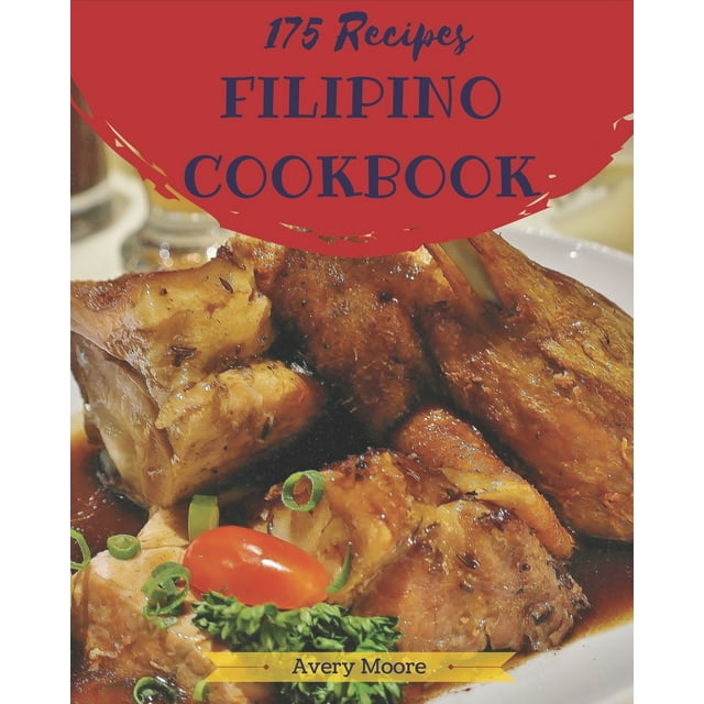 Filipino Cookbook 175: Tasting Filipino Cuisine Right in Your Little ...