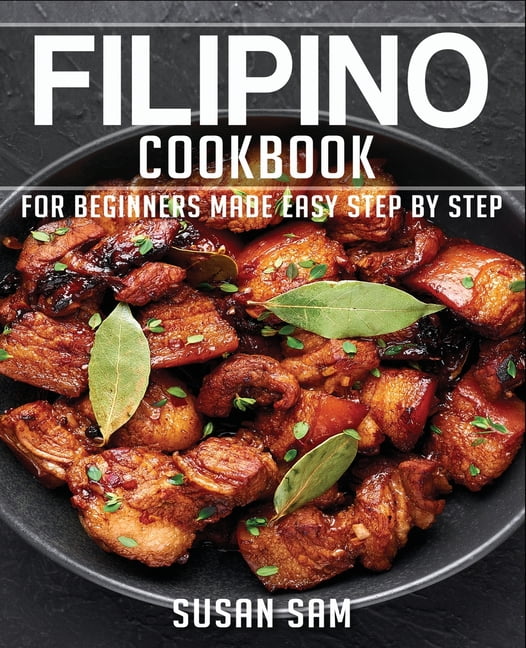 Filipino Cookbook: Book1, for Beginners Made Easy Step by Step ...