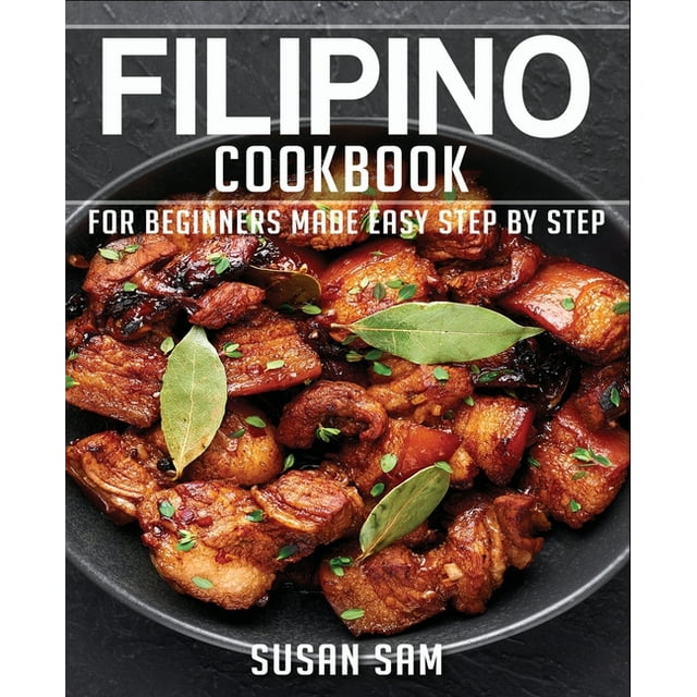 Filipino Cookbook: Book1, for Beginners Made Easy Step by Step ...