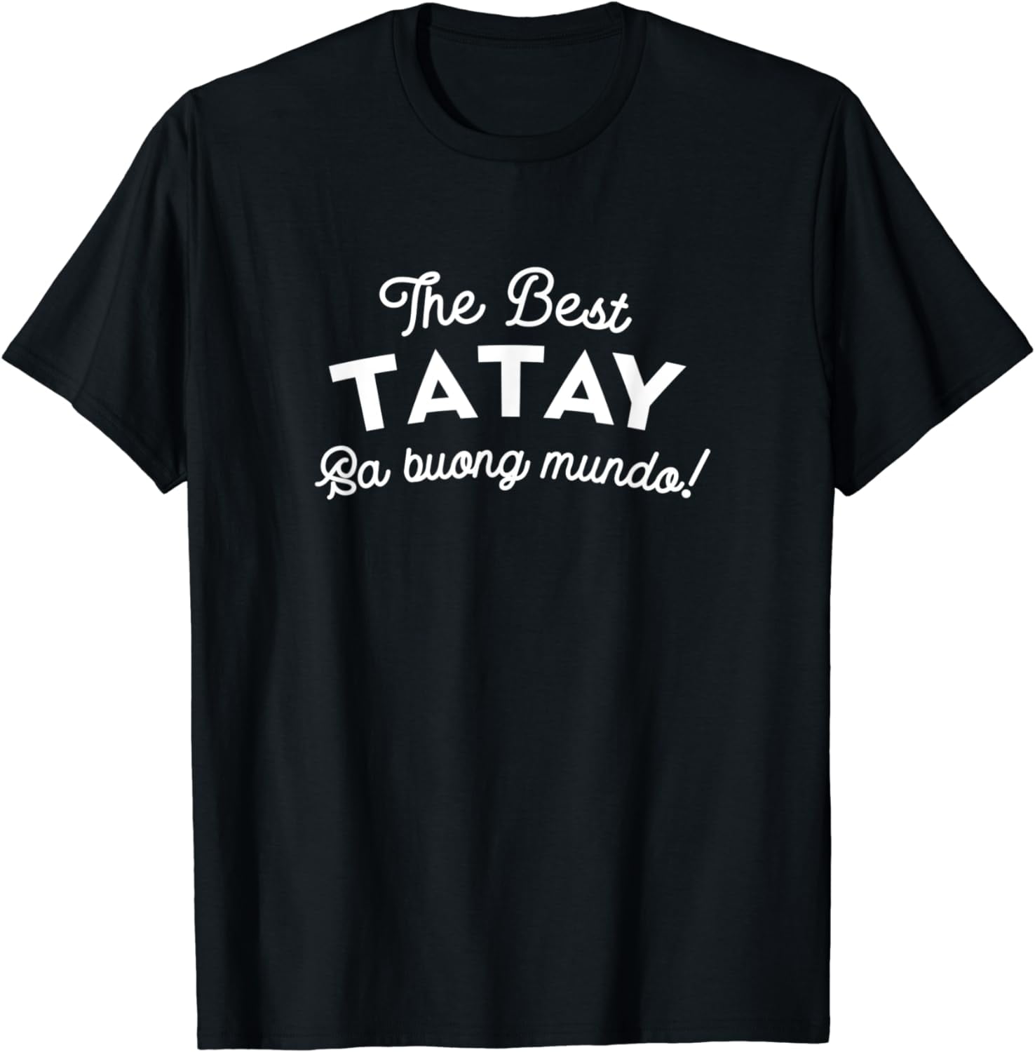 Filipino Dad Best Tatay Shirt - Pinoy Shirts - Walmart.com