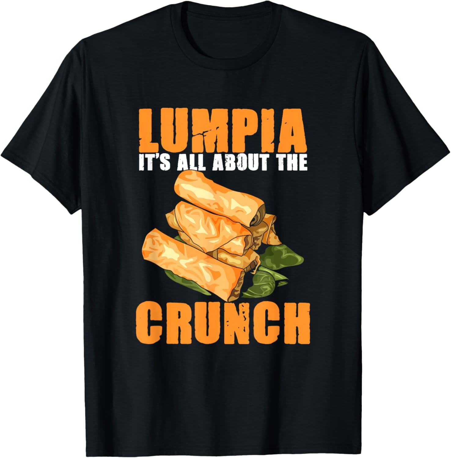Filipino Food Pinoy Spring Rolls All About Crunch Lumpia T-Shirt - Walmart.com