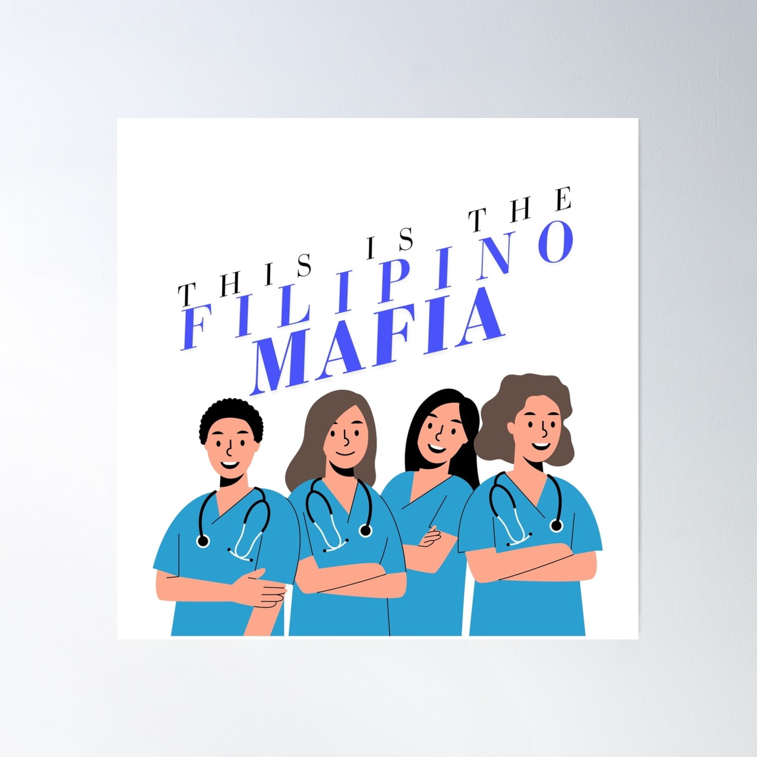 Filipino Mafia – Healthcare Heroes Design Poster Wall Art, Modern Wall ...