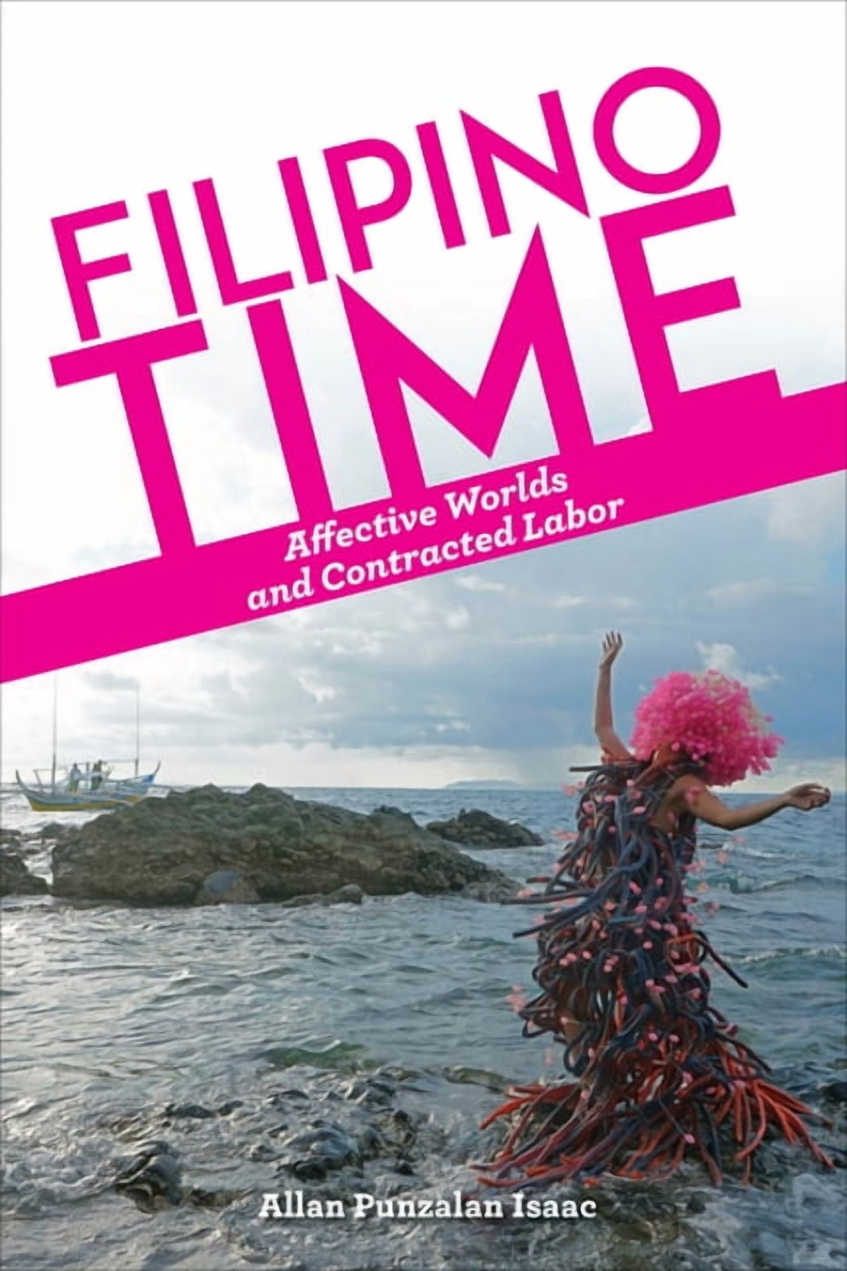 Filipino Time: Affective Worlds and Contracted Labor, (Paperback ...