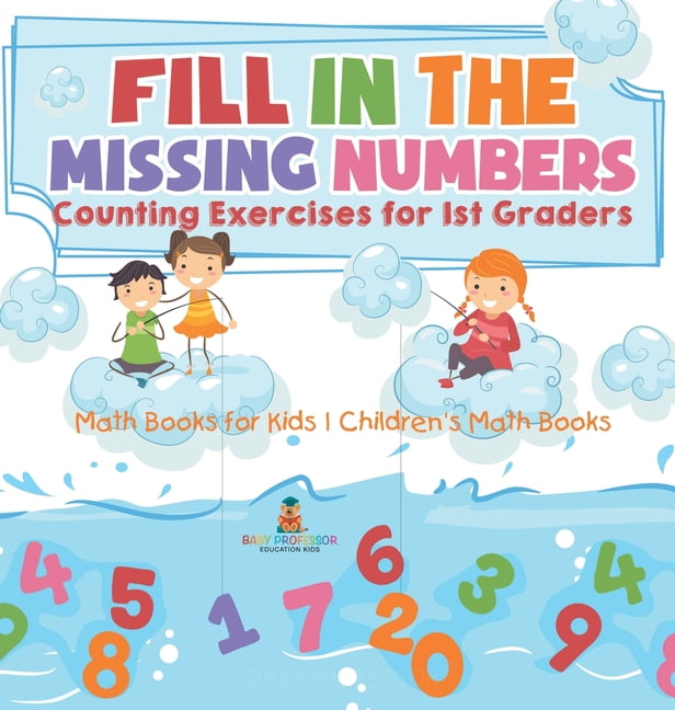 Fill In The Missing Numbers - Counting Exercises for 1st Graders - Math ...