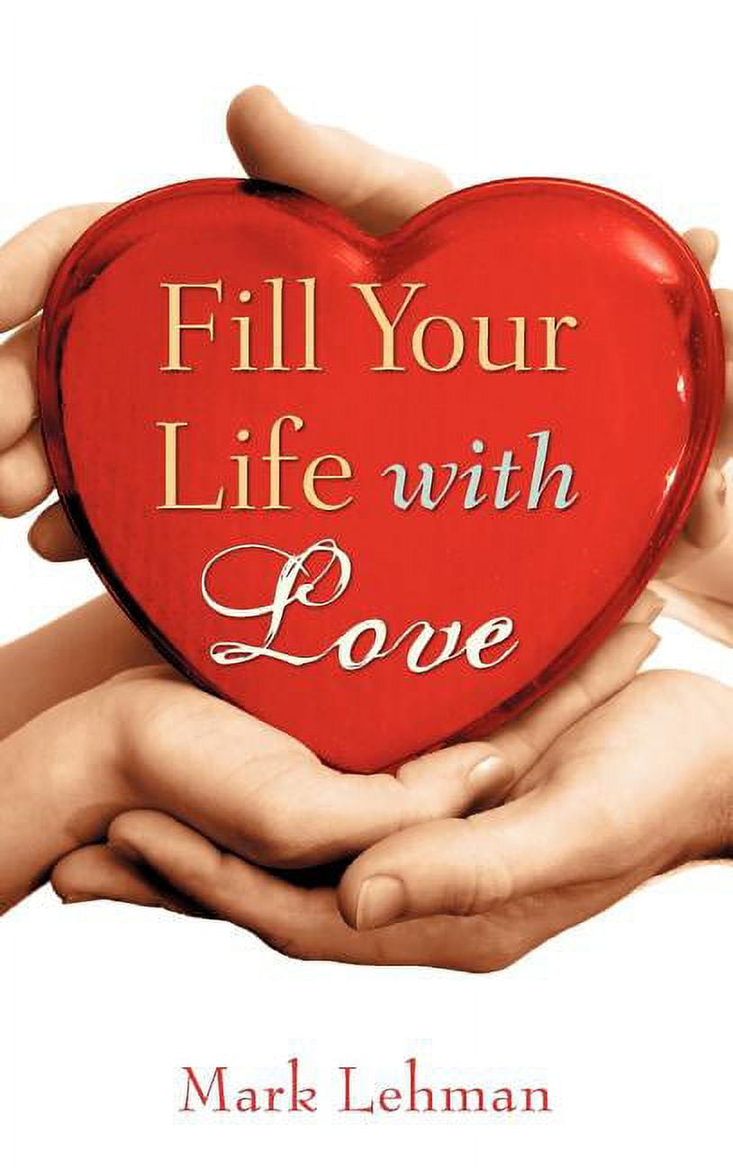 Fill Your Life With Love (Hardcover) - Walmart.com