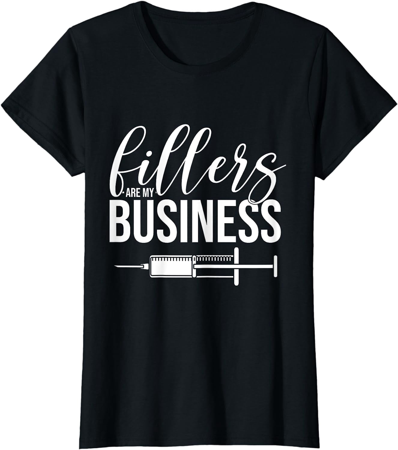 Fillers Are My Business Lip Filler Nurse Injector T-Shirt - Walmart.com