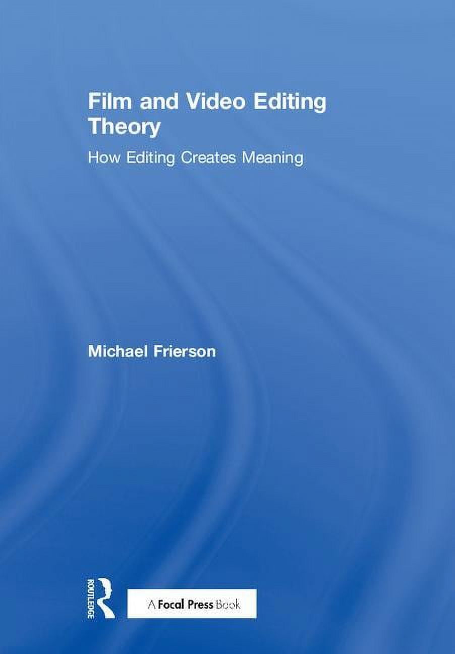 Film and Video Editing Theory: How Editing Creates Meaning, (Hardcover ...