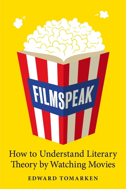 Filmspeak: How to Understand Literary Theory by Watching Movies ...