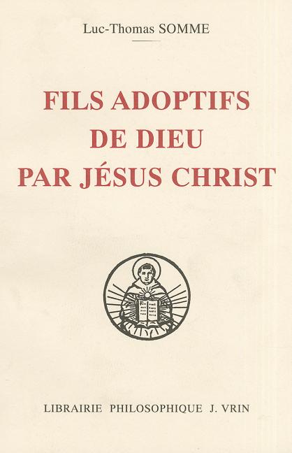 Fils adoptifs de Dieu par Jesus Christ La filiation divine par adoption ...