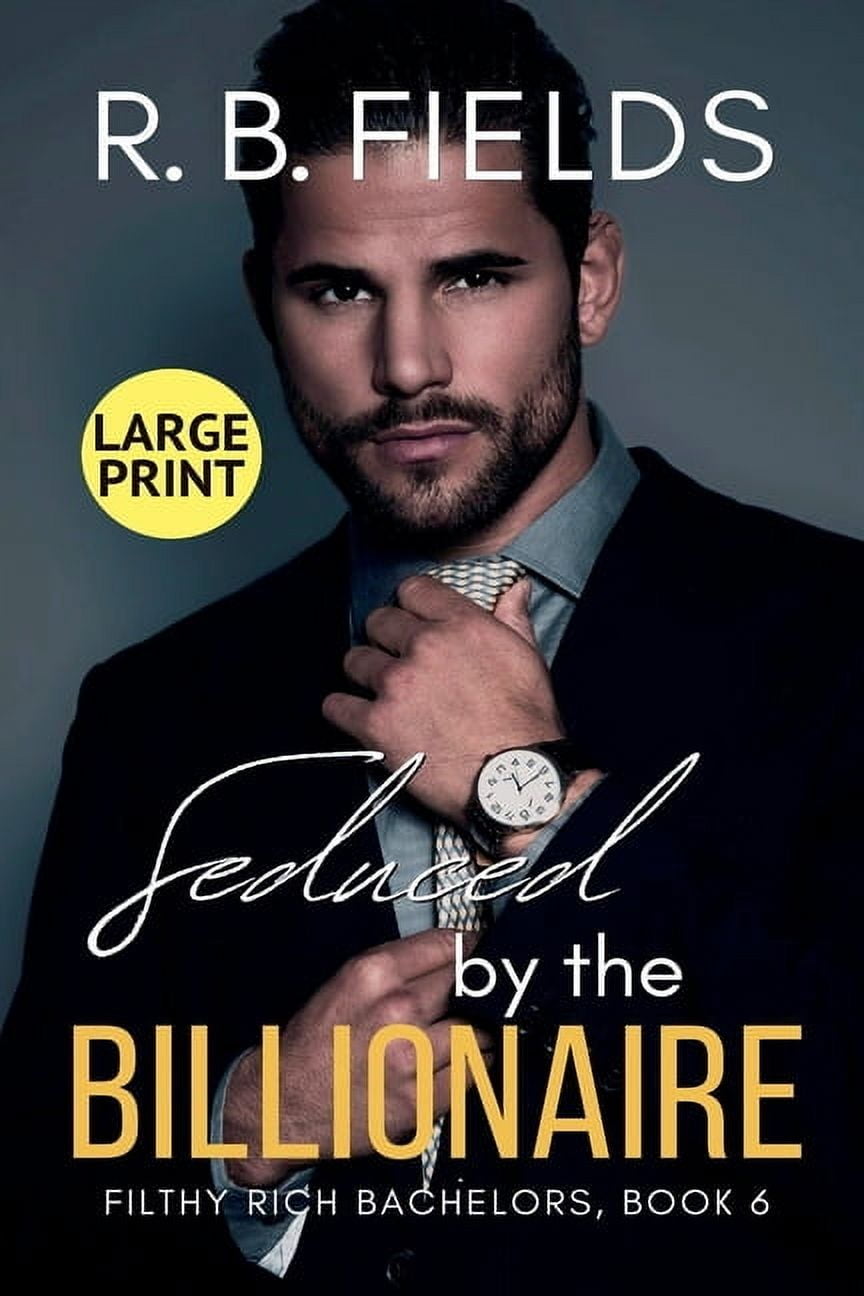 Filthy Rich Bachelors Seduced by the Billionaire (Large Print), Book 6, (Paperback) - Walmart.com