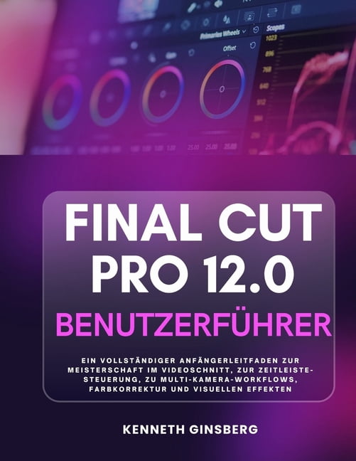 Final Cut Pro 12.0 BenutzerfÃ¼hrer: Ein VollstÃ¤ndiger AnfÃ ...