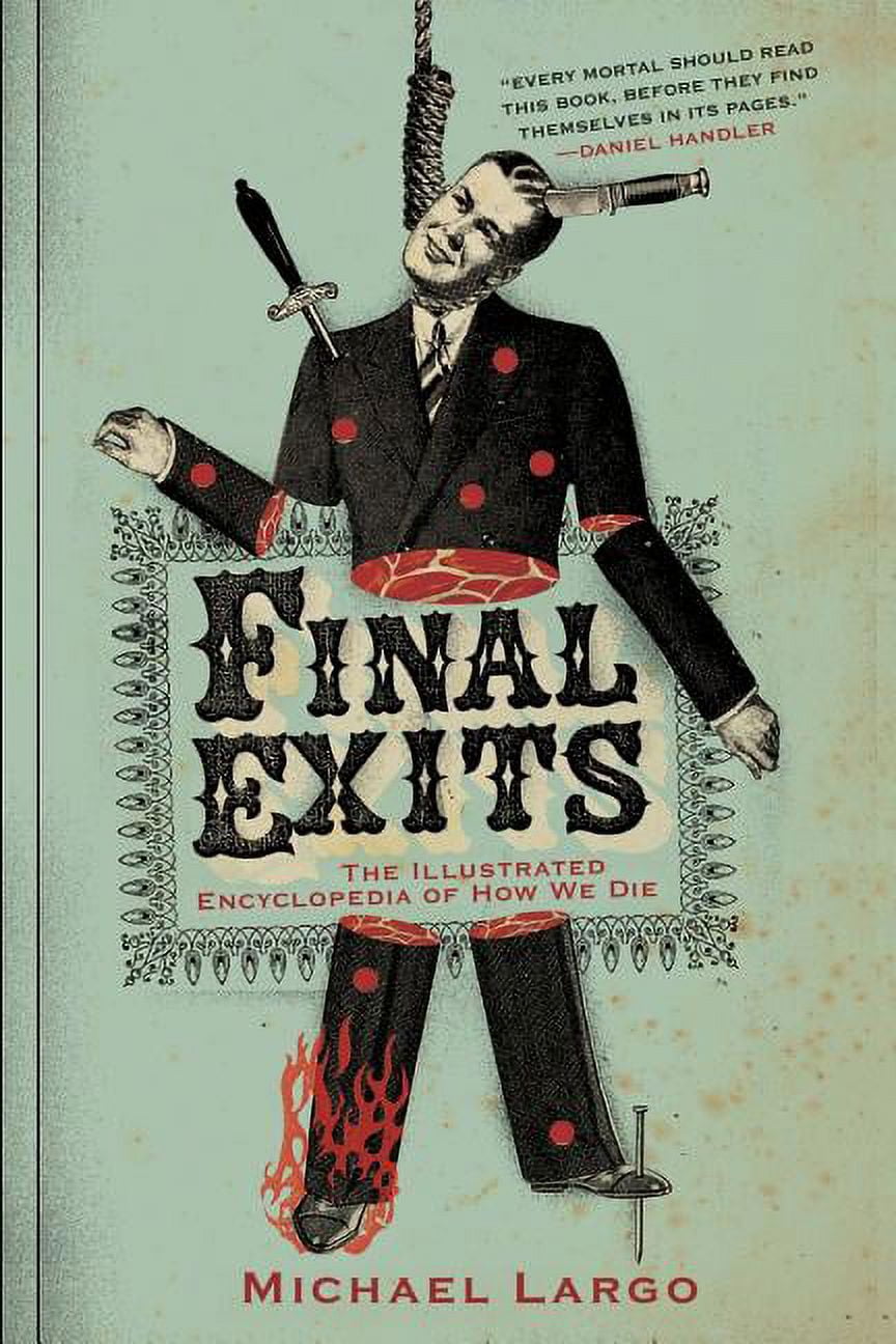 Final Exits: The Illustrated Encyclopedia of How We Die, (Paperback ...