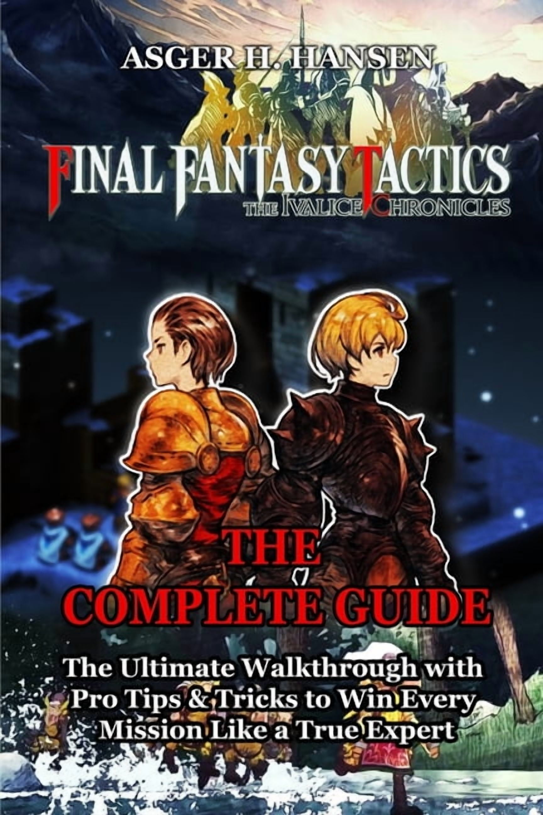 Final Fantasy Tactics - The Ivalice Chronicles Game Guide: The Ultimate ...