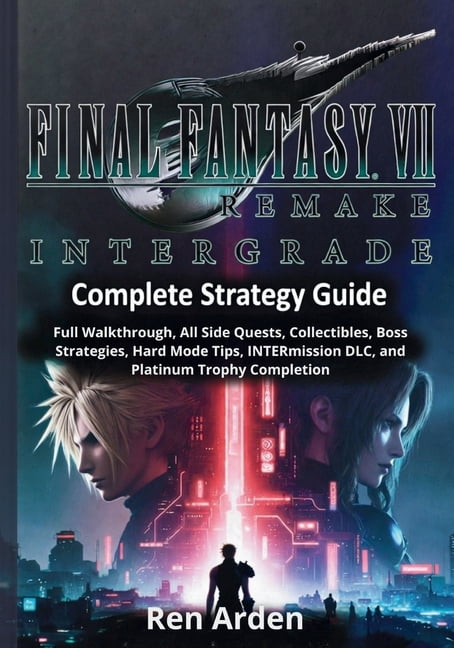 Final Fantasy VII Remake Intergrade Complete Strategy Guide: Full ...