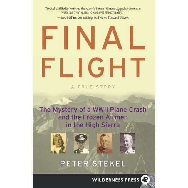 Final Flight: The Mystery of a WWII Plane Crash and the Frozen Airmen ...