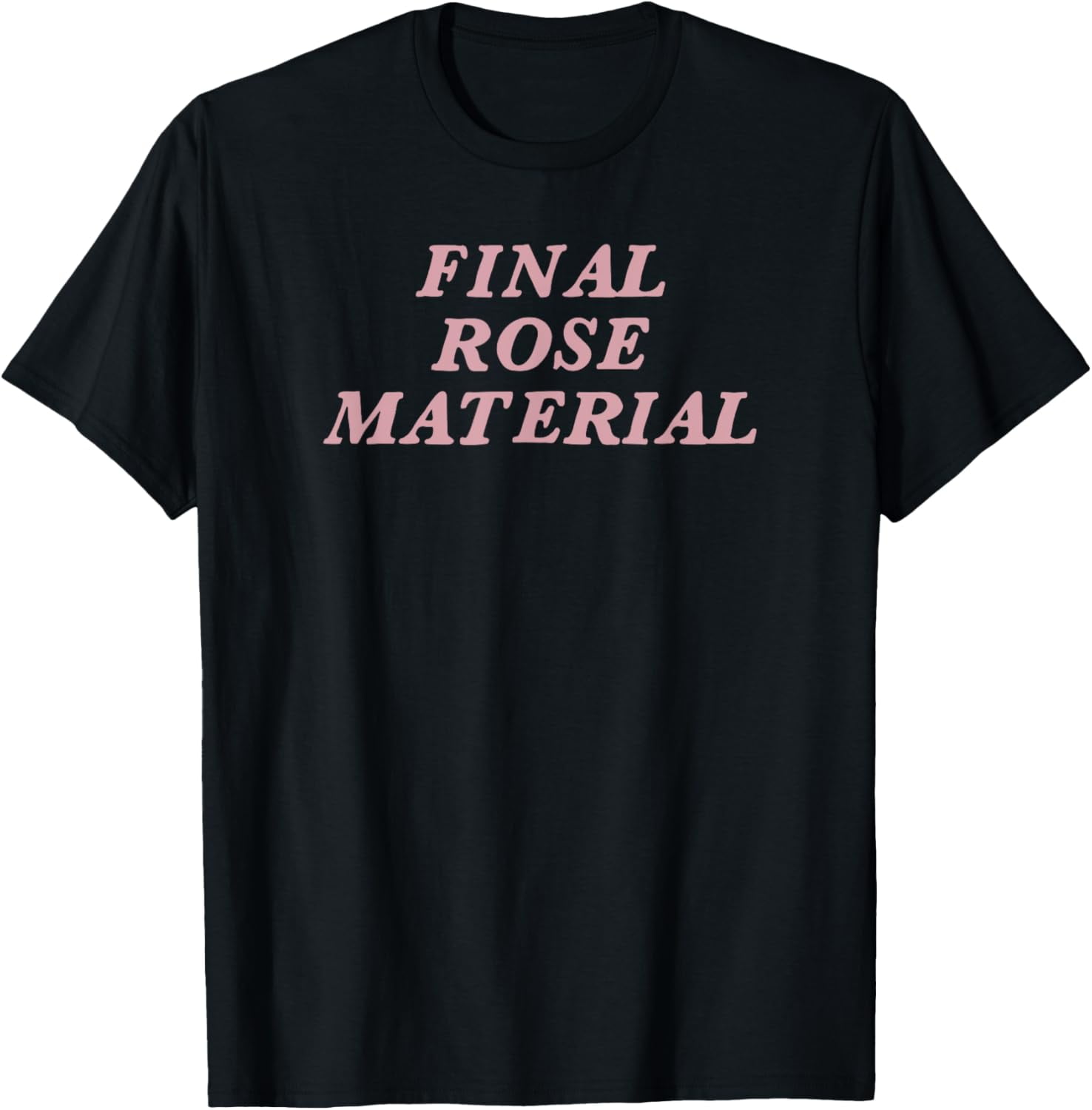 Final Rose Material T-Shirt men and women can wear, black, white, gifts ...
