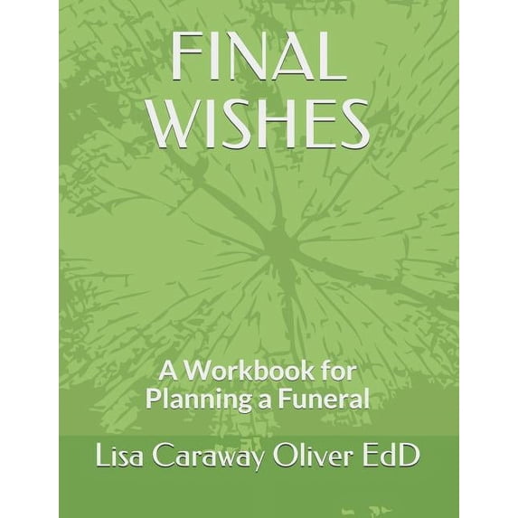 Final Wishes : A Workbook for Planning a Funeral (Paperback) - Walmart.com
