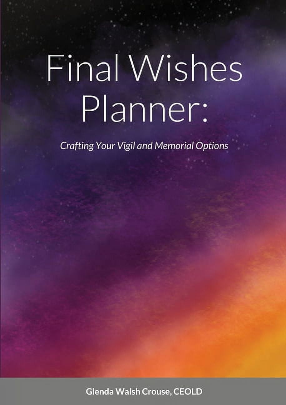 Final Wishes Planner: Crafting your vigil and memorial options ...