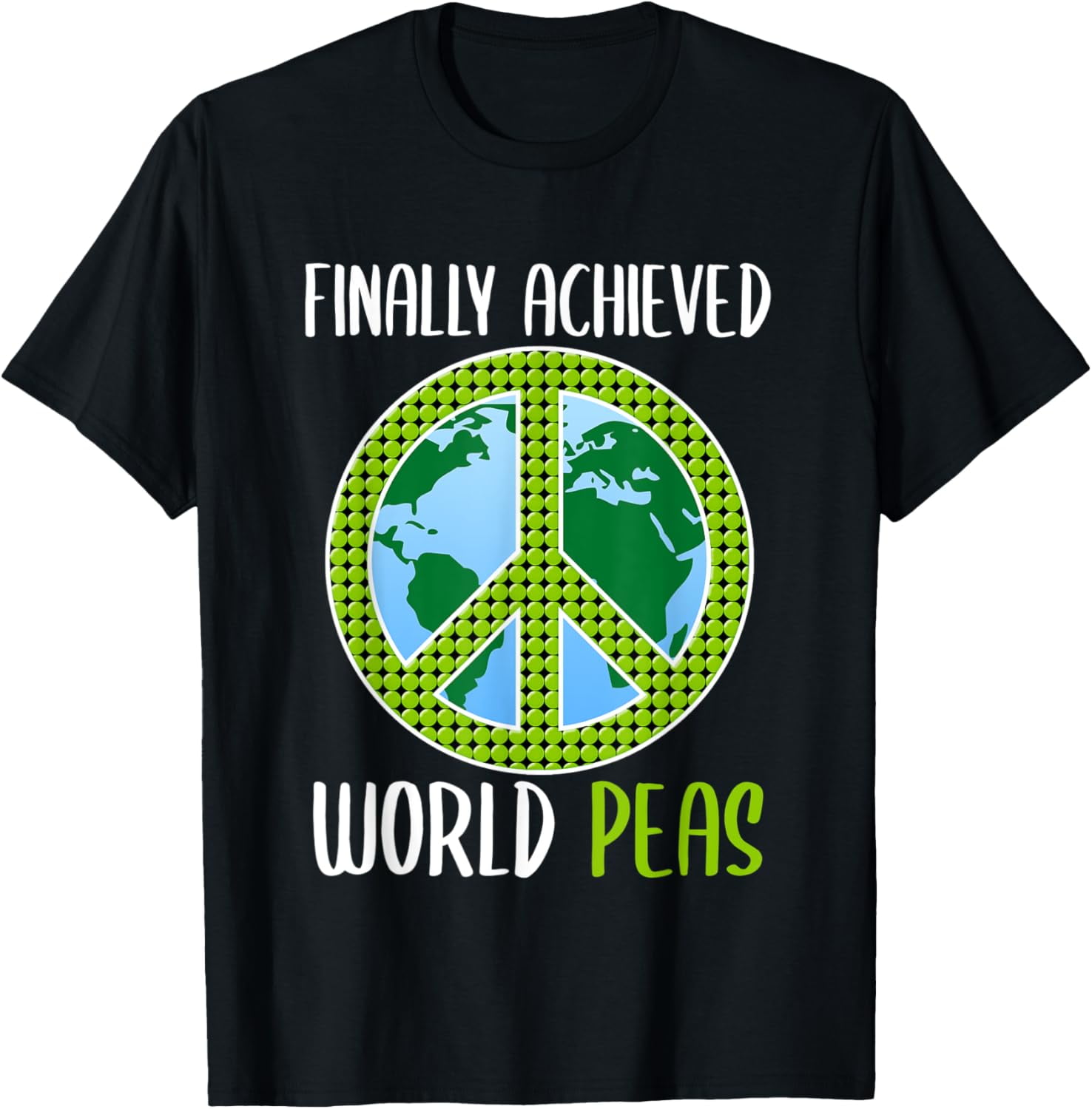 Finally Achieved World Peas Solidarity Love Union T-Shirt - Walmart.com