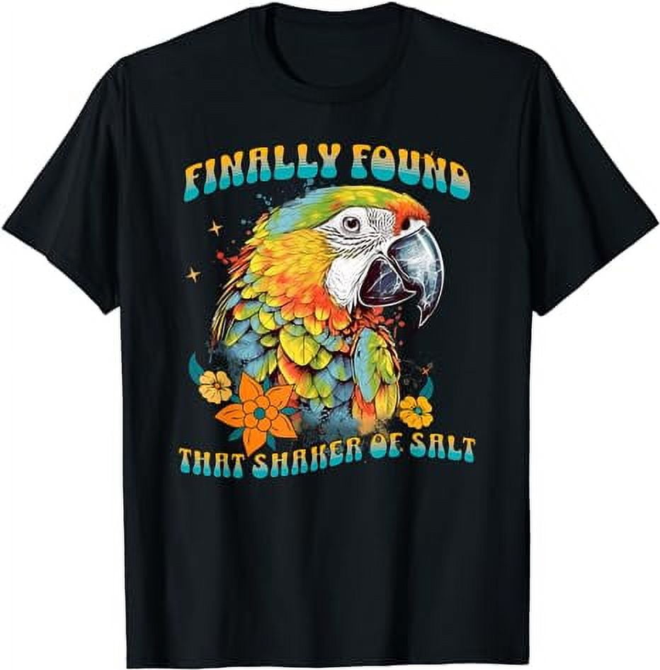 Finally Found That Shaker Of Salt Parrot Head Graphic Groovy T-Shirt ...