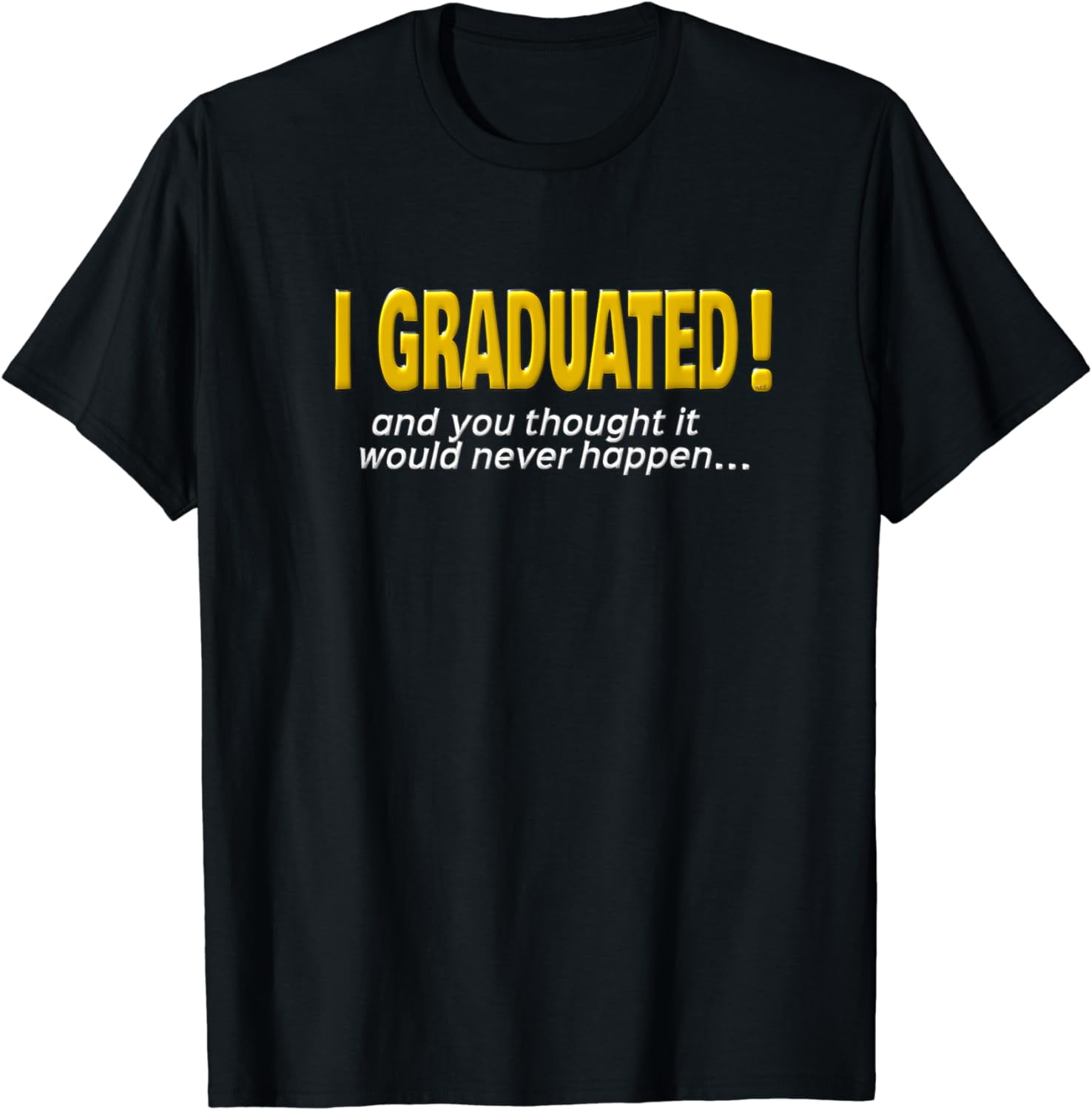 Finally Graduated Funny Graduation Quote College Grad Saying T-Shirt ...