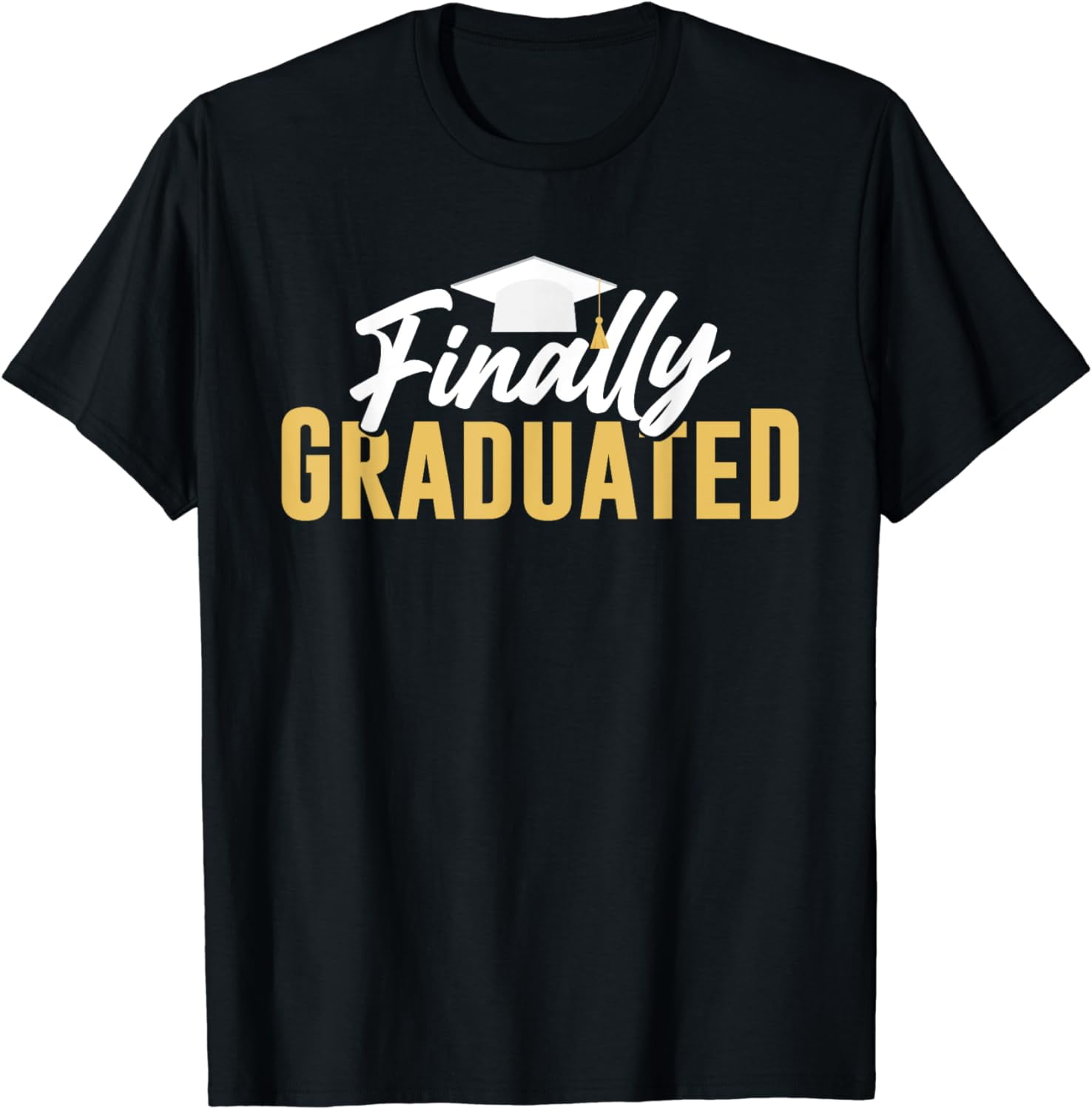 Finally Graduated Graduating Sayings Graduation Graduate T-Shirt ...