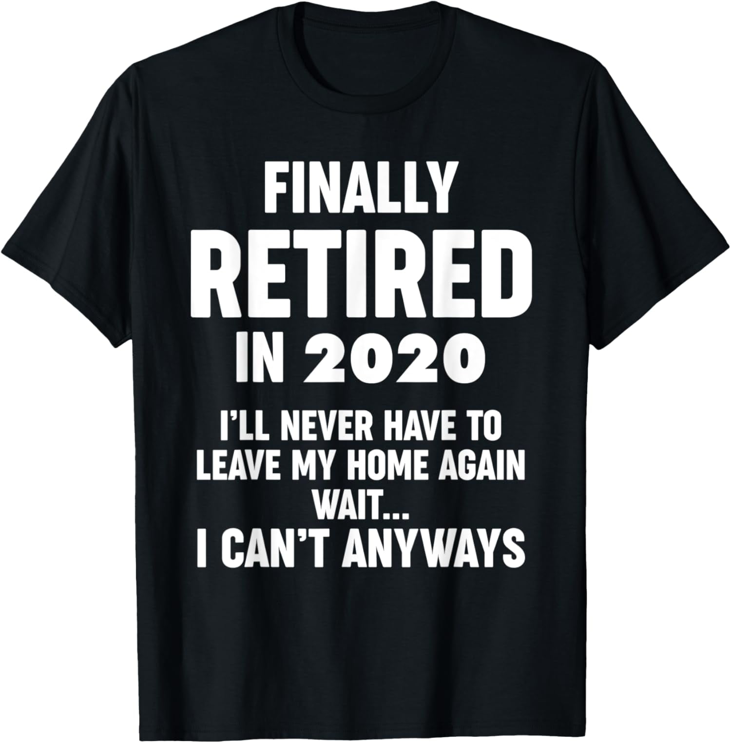 Finally Retired In 2020 Funny Retirement Humor Gift T-Shirt - Walmart.com
