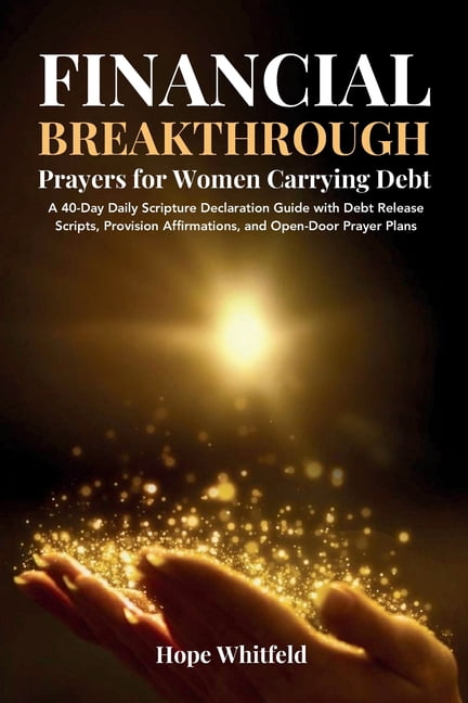 Financial Breakthrough Prayers for Women Carrying Debt: A 40-Day Daily ...
