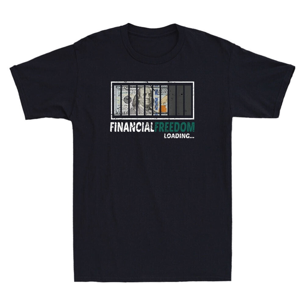 Financial Freedom Shirt Loading Bar Meme Quote Graphic Tee - Walmart.com