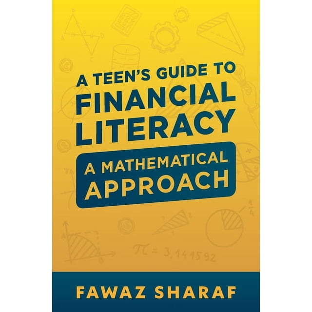 Financial Literacy for Teens: A Mathematical Approach, (Paperback ...