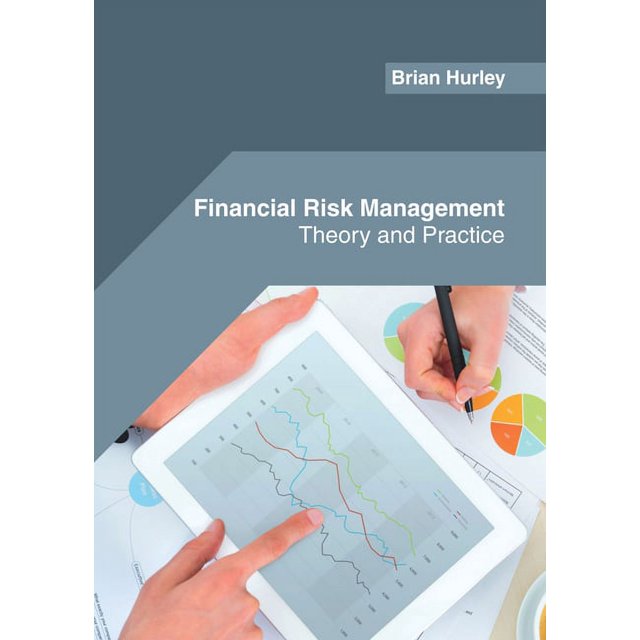 Financial Risk Management: Theory and Practice (Hardcover) - Walmart.com Financial Risk Management: Theory and Practice (Hardcover) - Walmart.com