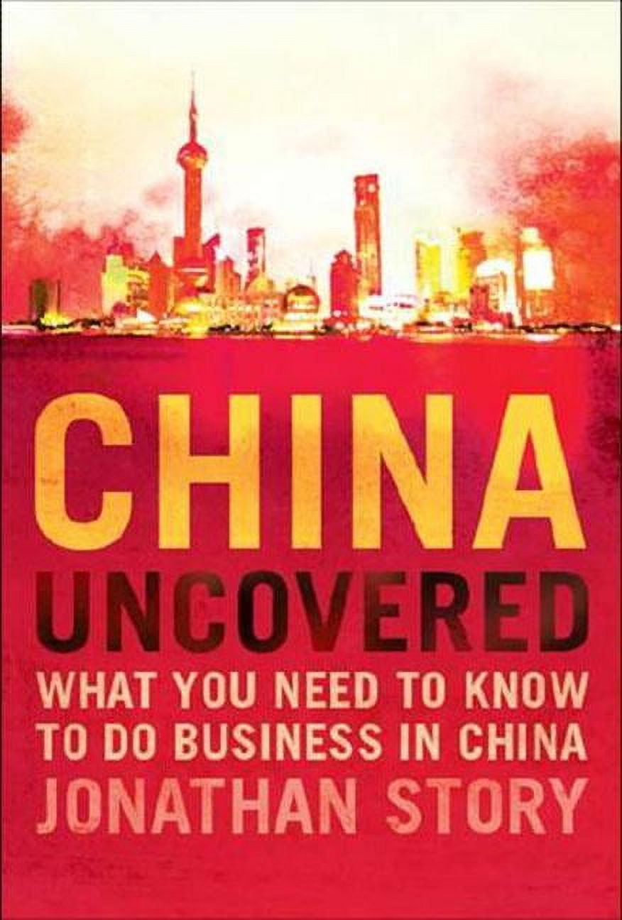 Financial Times China Uncovered: What You Need to Know to Do Business ...