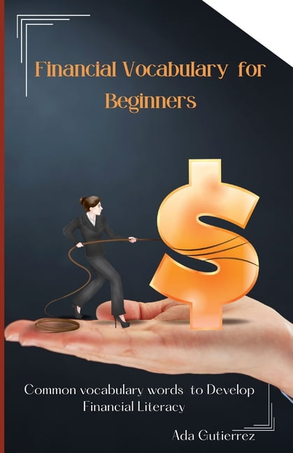 Financial Vocabulary for Beginners: Common Vocabulary Words to Develop ...