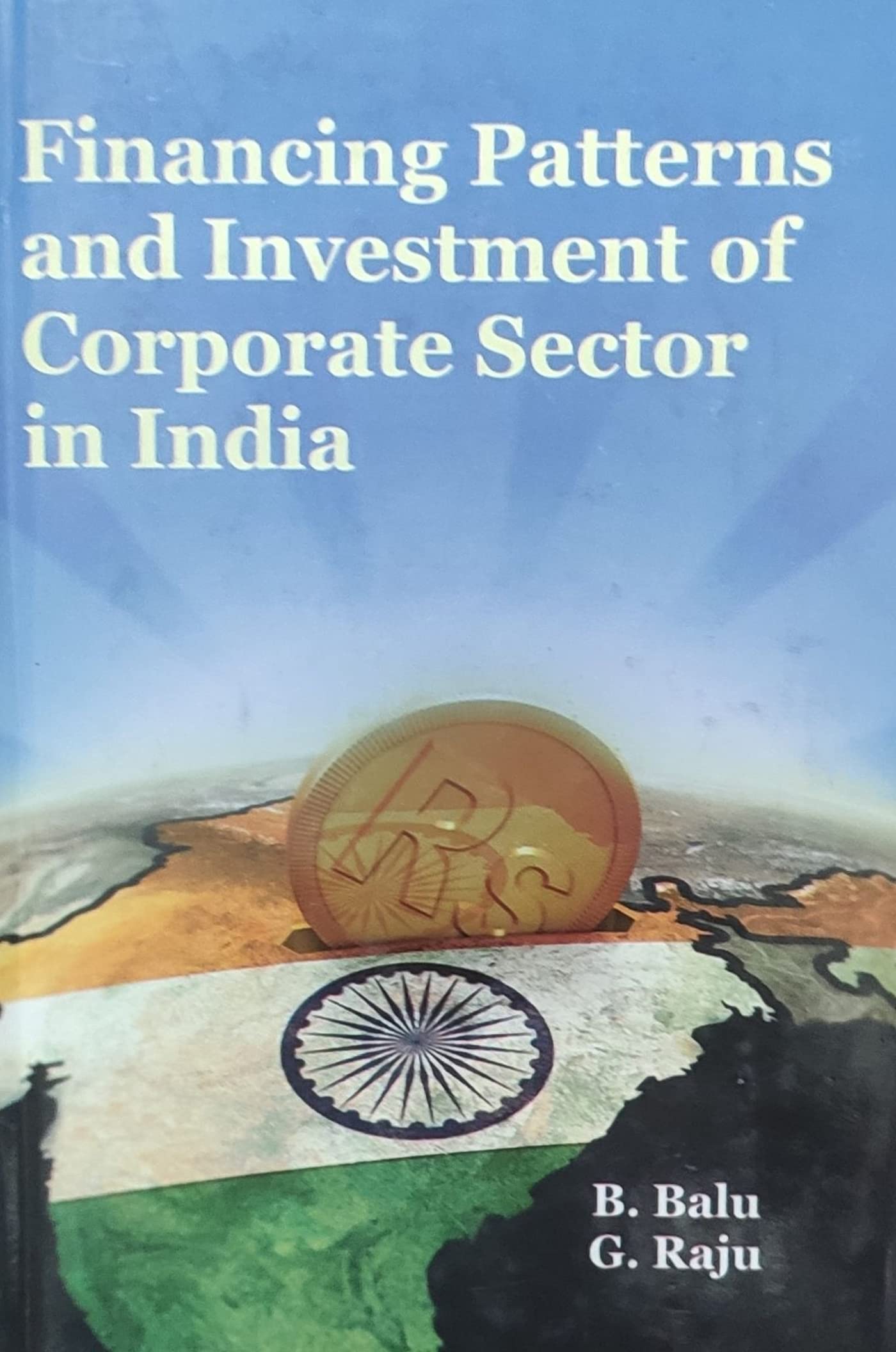 Financing Patterns And Investment Of Corporate Sector In India - B ...
