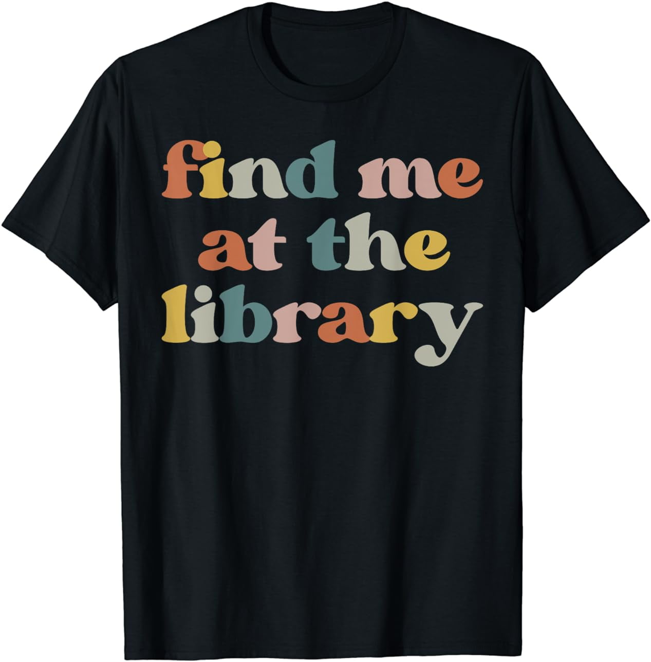Find Me At The Library Retro Librarian Reading Book Lover T-Shirt ...