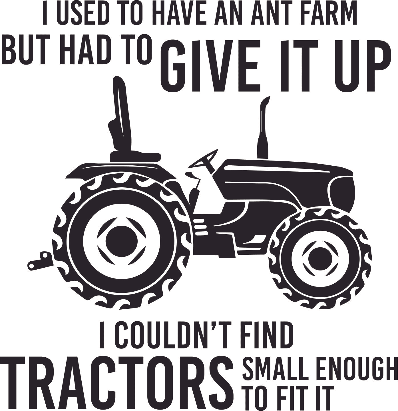 Couldn't Find Tractors Small Enough To Fit It Farming Passion Quotes ...