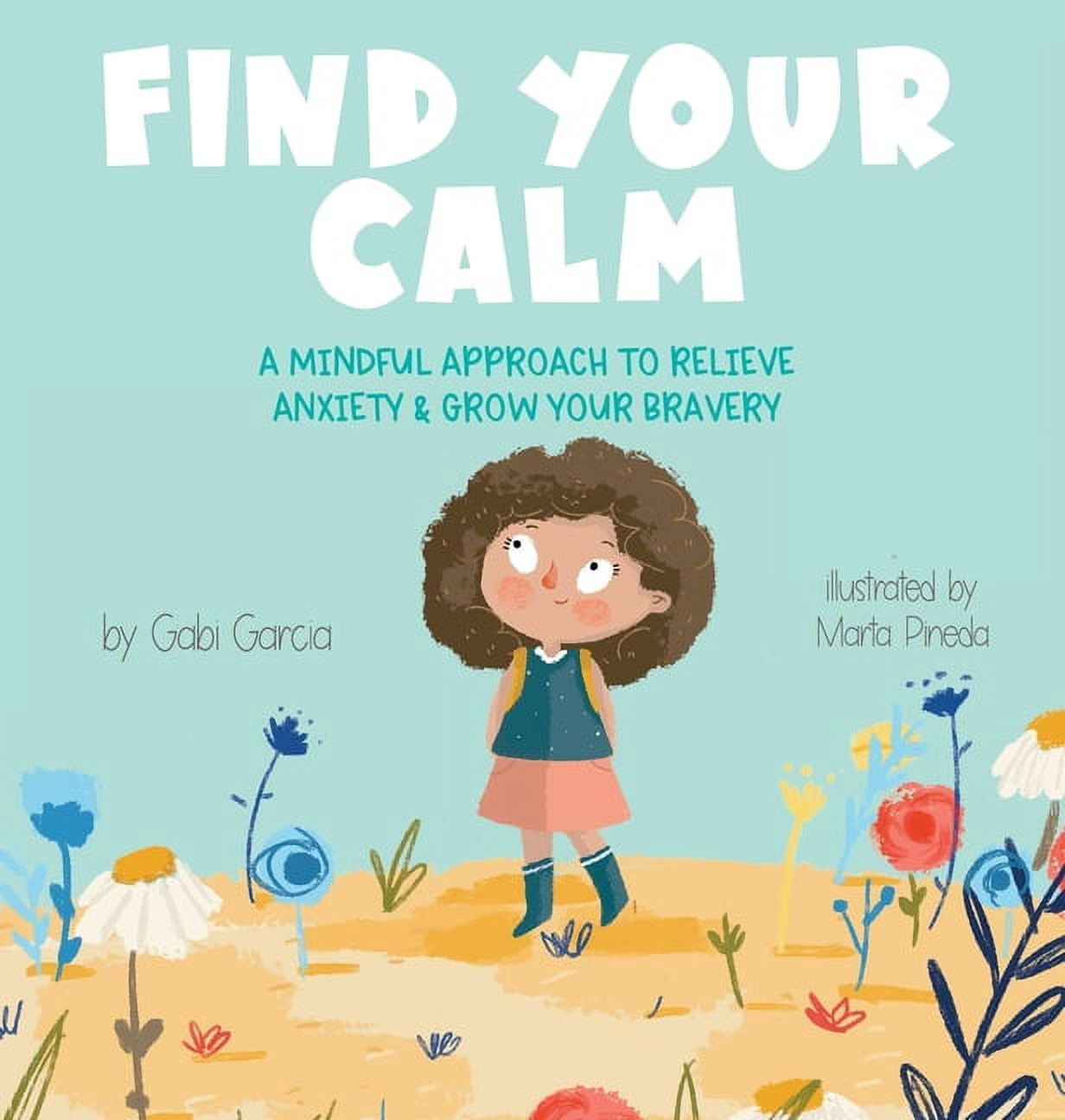Find Your Calm: A Mindful Approach To Relieve Anxiety and Grow Your ...