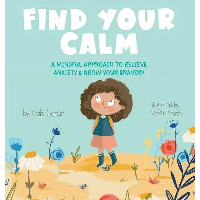 Find Your Calm: A Mindful Approach To Relieve Anxiety and Grow Your ...