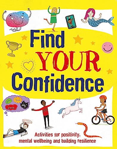 Find Your Confidence: Activities for Positivity, Mental Wellbeing and ...