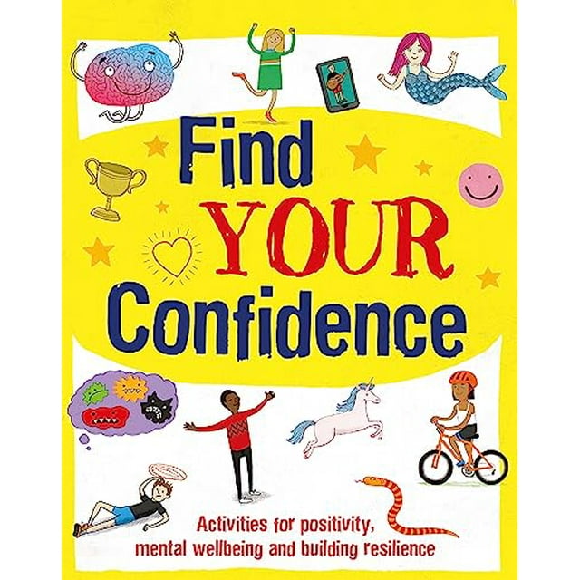Find Your Confidence: Activities for Positivity, Mental Wellbeing and ...