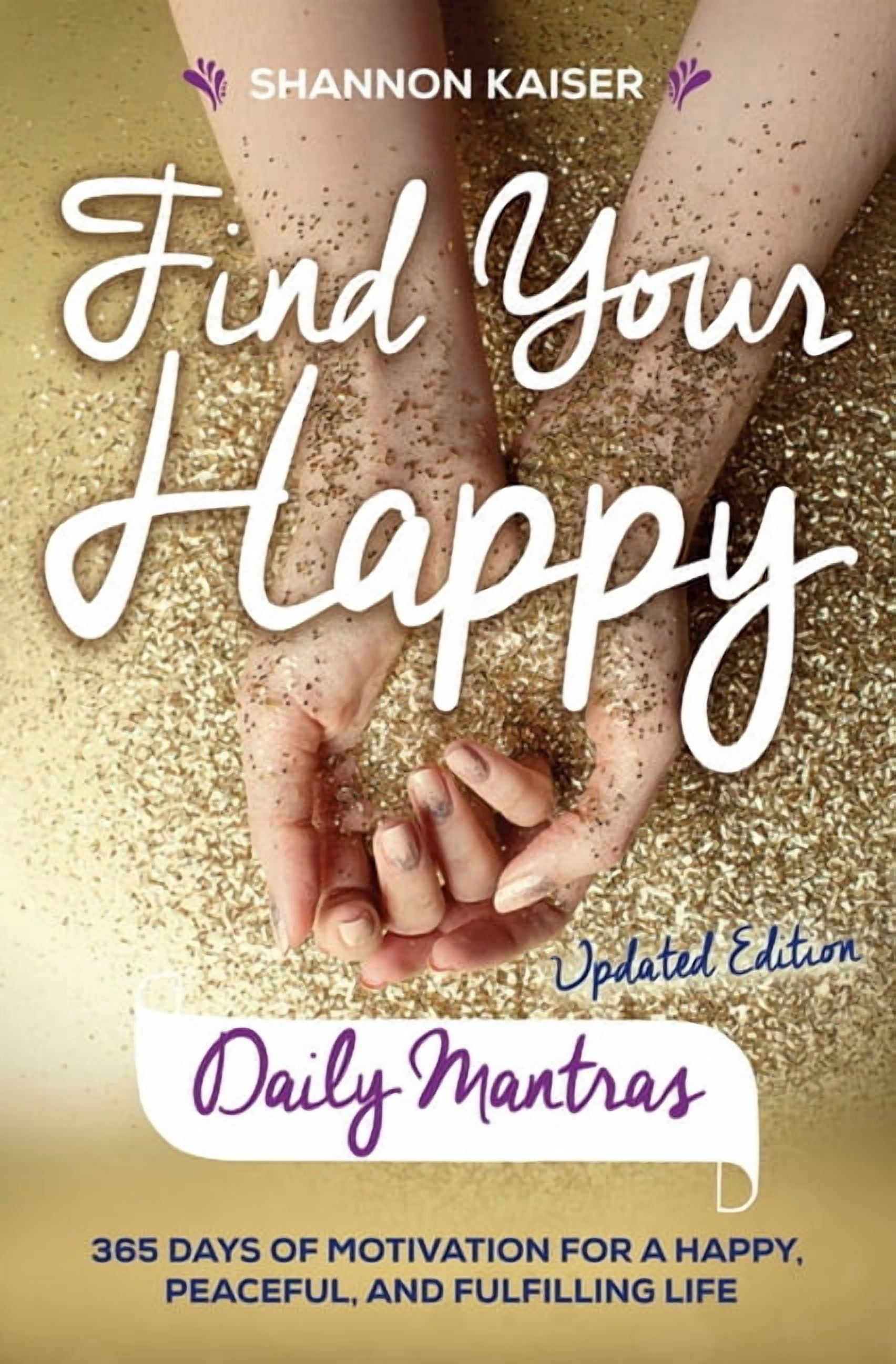 Find Your Happy Collection Find Your Happy Daily Mantras: 365 Days of ...