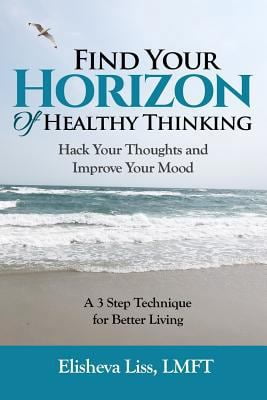 Pre-Owned Find Your Horizon of Healthy Thinking: Hack Your Thoughts and ...