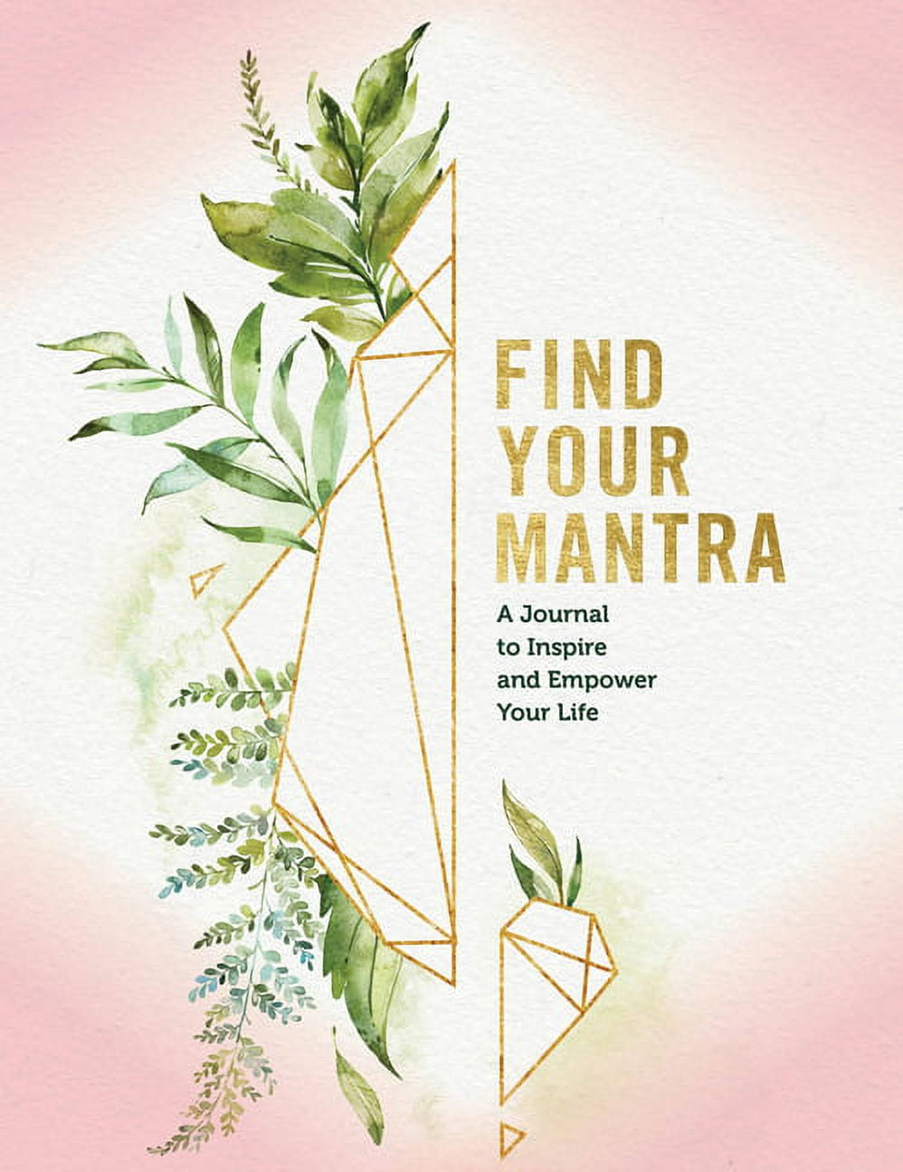 Find Your Mantra Journal: A Journal to Inspire and Empower Your Life ...