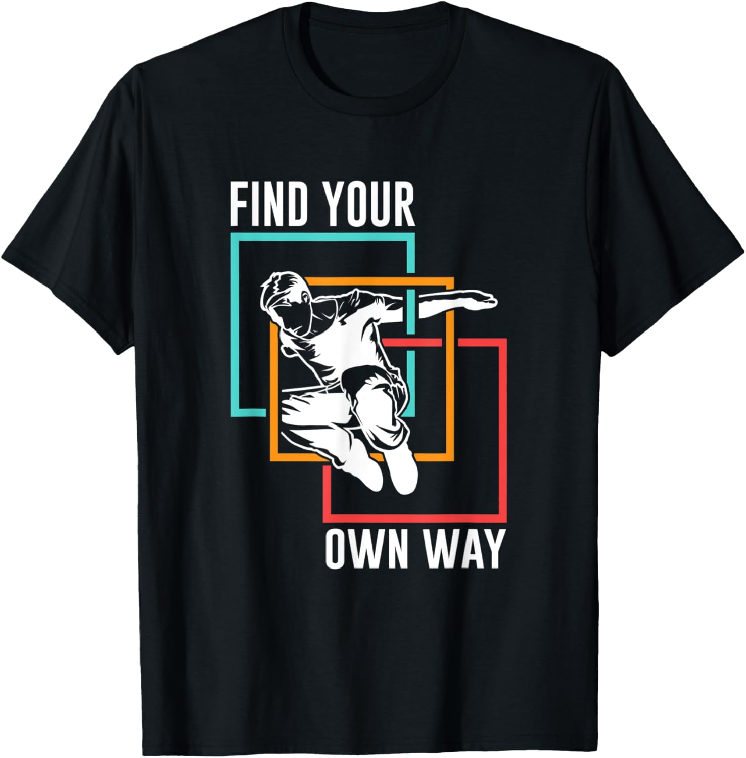 Find Your Own Way Parkour Freerunning Freestyle Freerunner T-Shirt ...