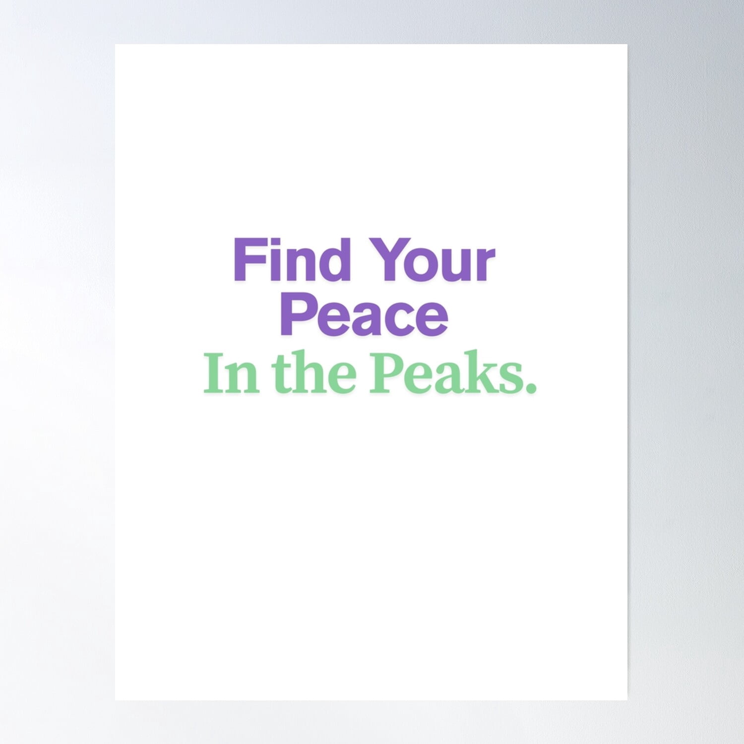 Find Your Peace In The Peaks – Nature Lover Tee Poster Wall Art, Modern ...
