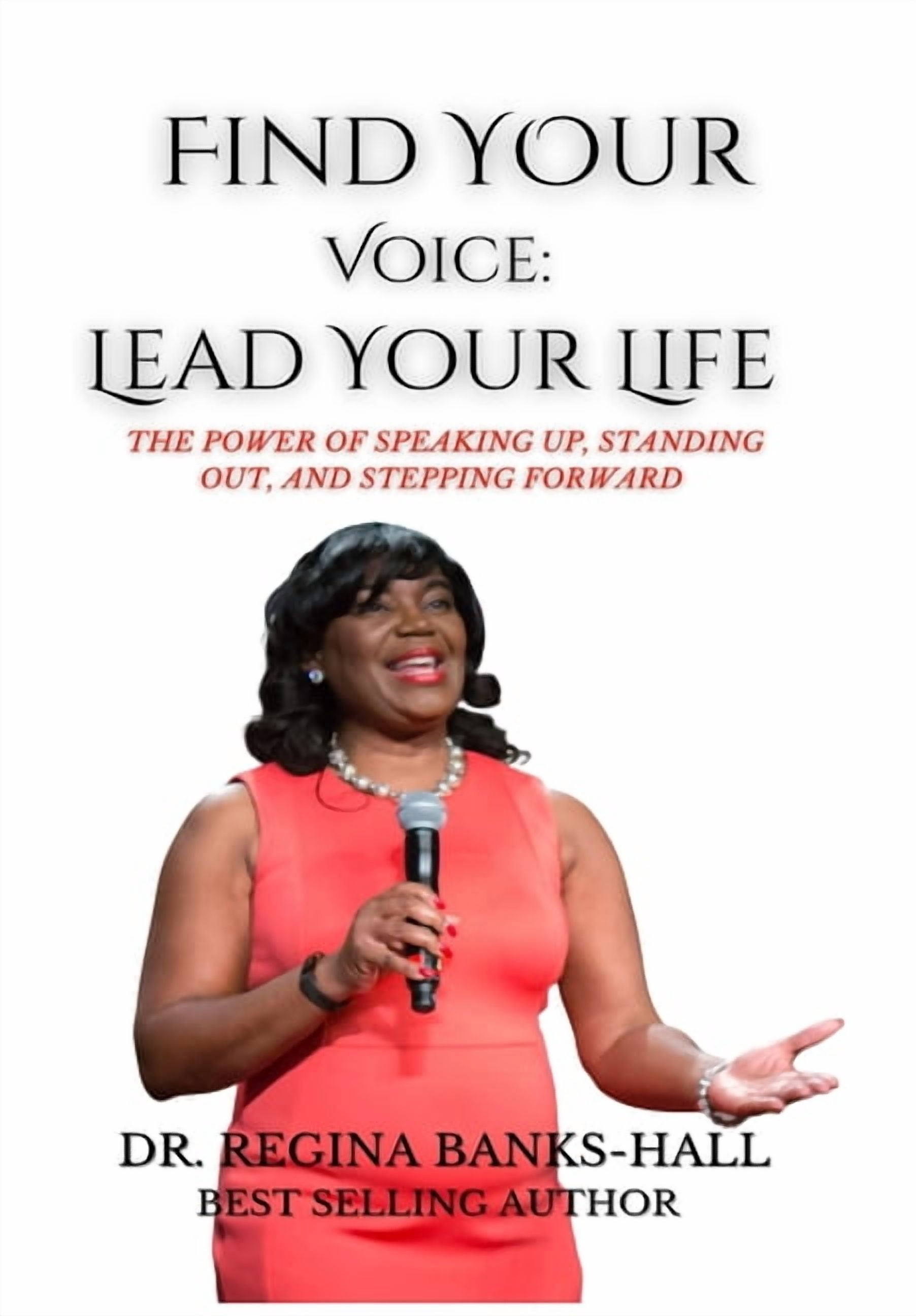 Find Your Voice: Lead Your LIfe: The Power of Speaking Up, Standing Out ...